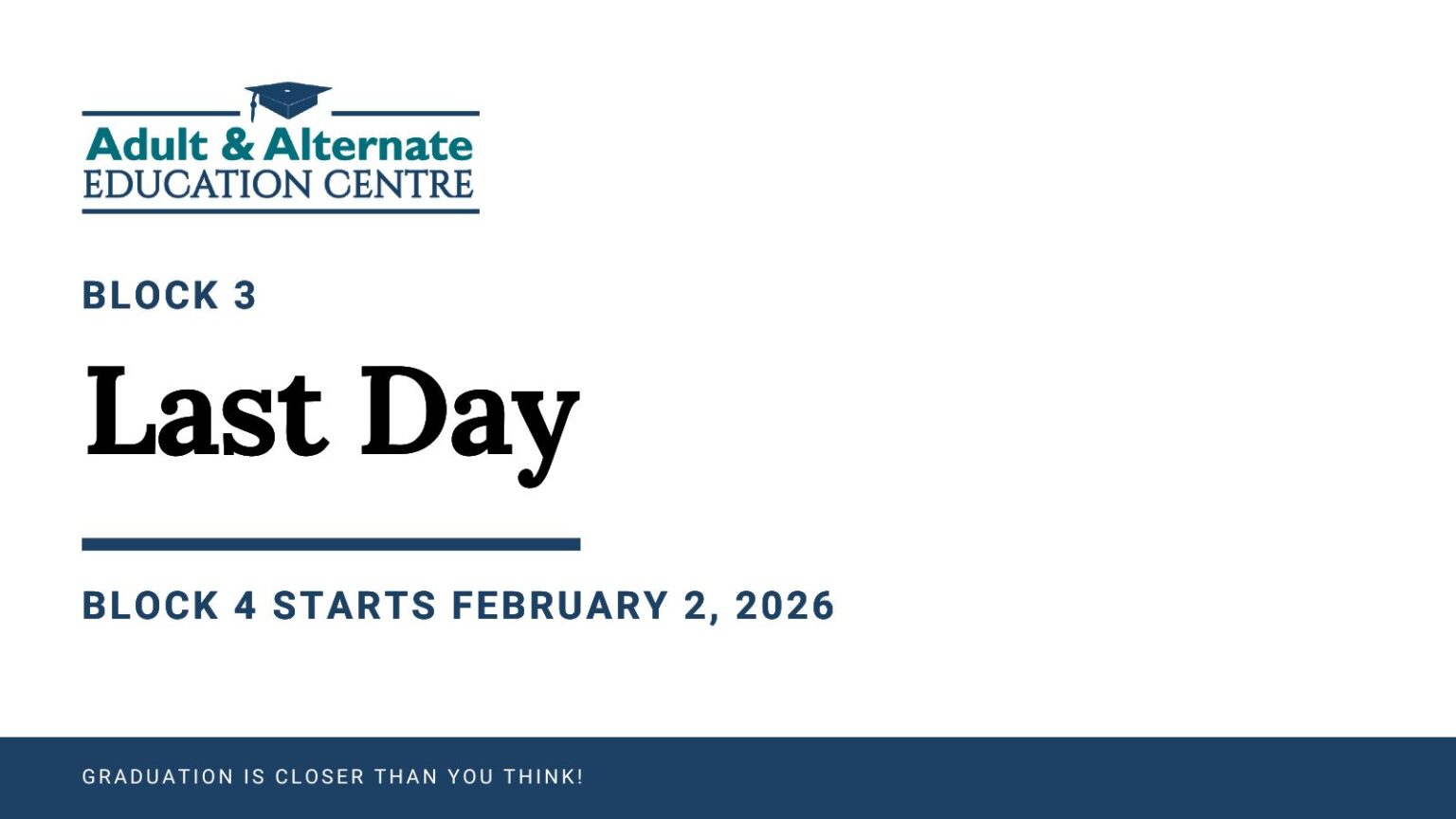Last Day of Block 3 – January 28, 2026 – Adult & Alternate Education Centre